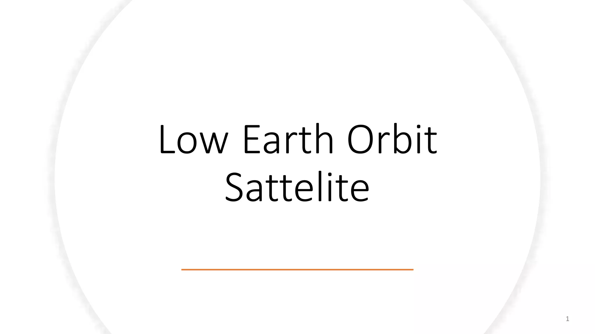 Low Earth Orbit Satellite (LEO) | PPTX