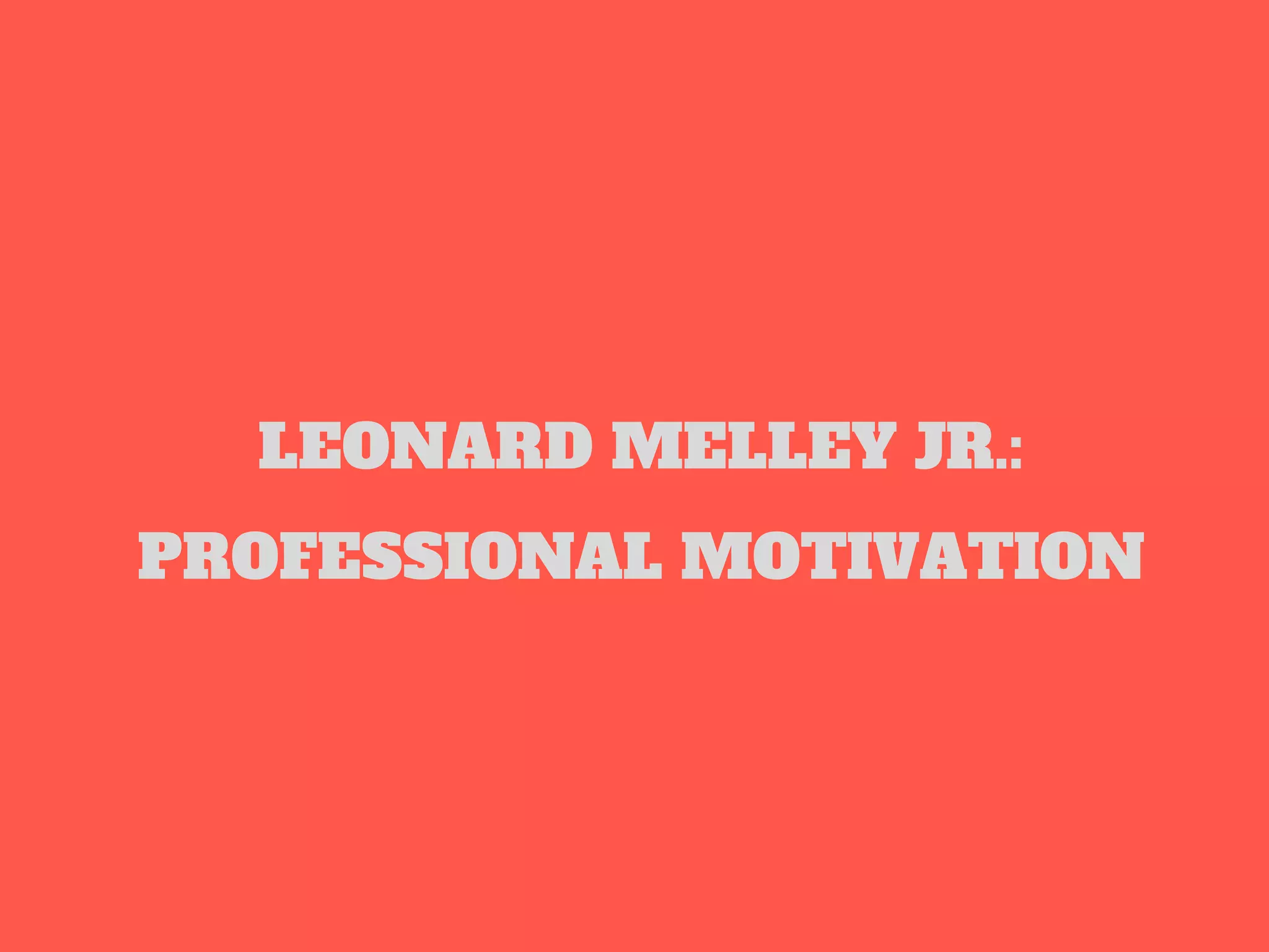 Leonard melley jr. professional motivation | PPT