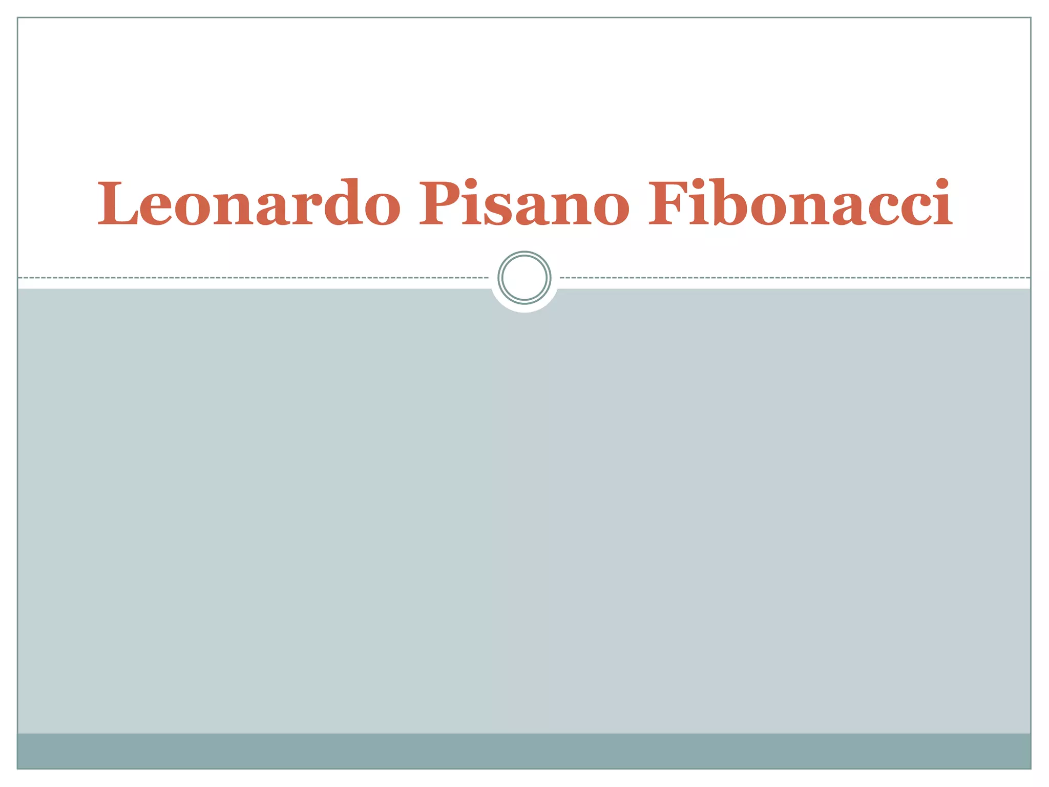 Leonardo pisano fibonacci | PPTX