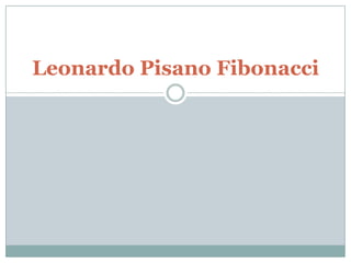 Leonardo pisano fibonacci | PPT