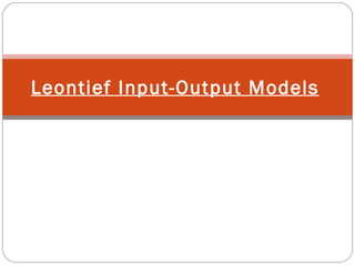 Leontief input output models.ppt final | PPT