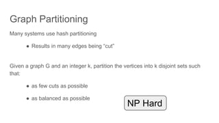 Leopard: Lightweight Partitioning and Replication for Dynamic Graphs | PPT