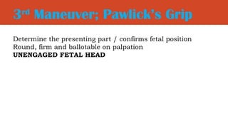 The LEOPOLD MANEUVERS in Midwifery practice | PPTX