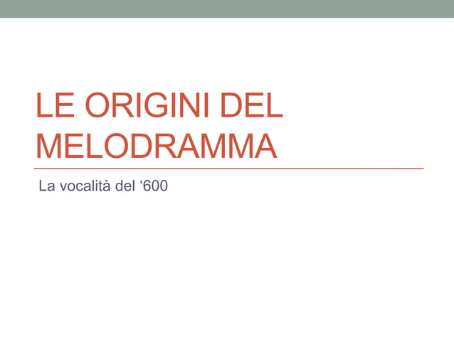 Le origini del melodramma | PPTX