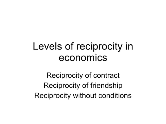 Levels of reciprocity in economics by Leo Andringa | PPT