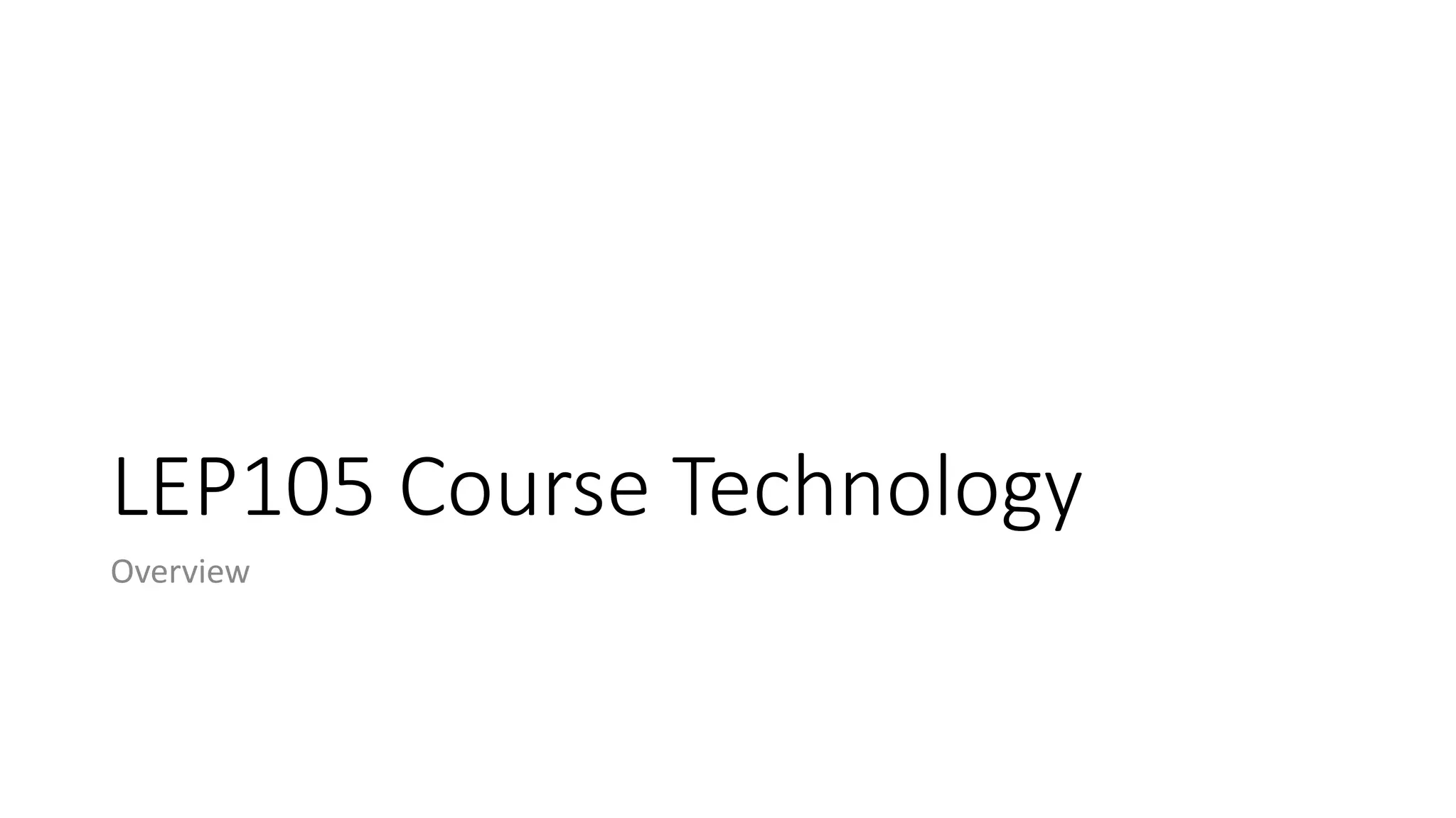 LEP105 Course Technology Overview | PPT