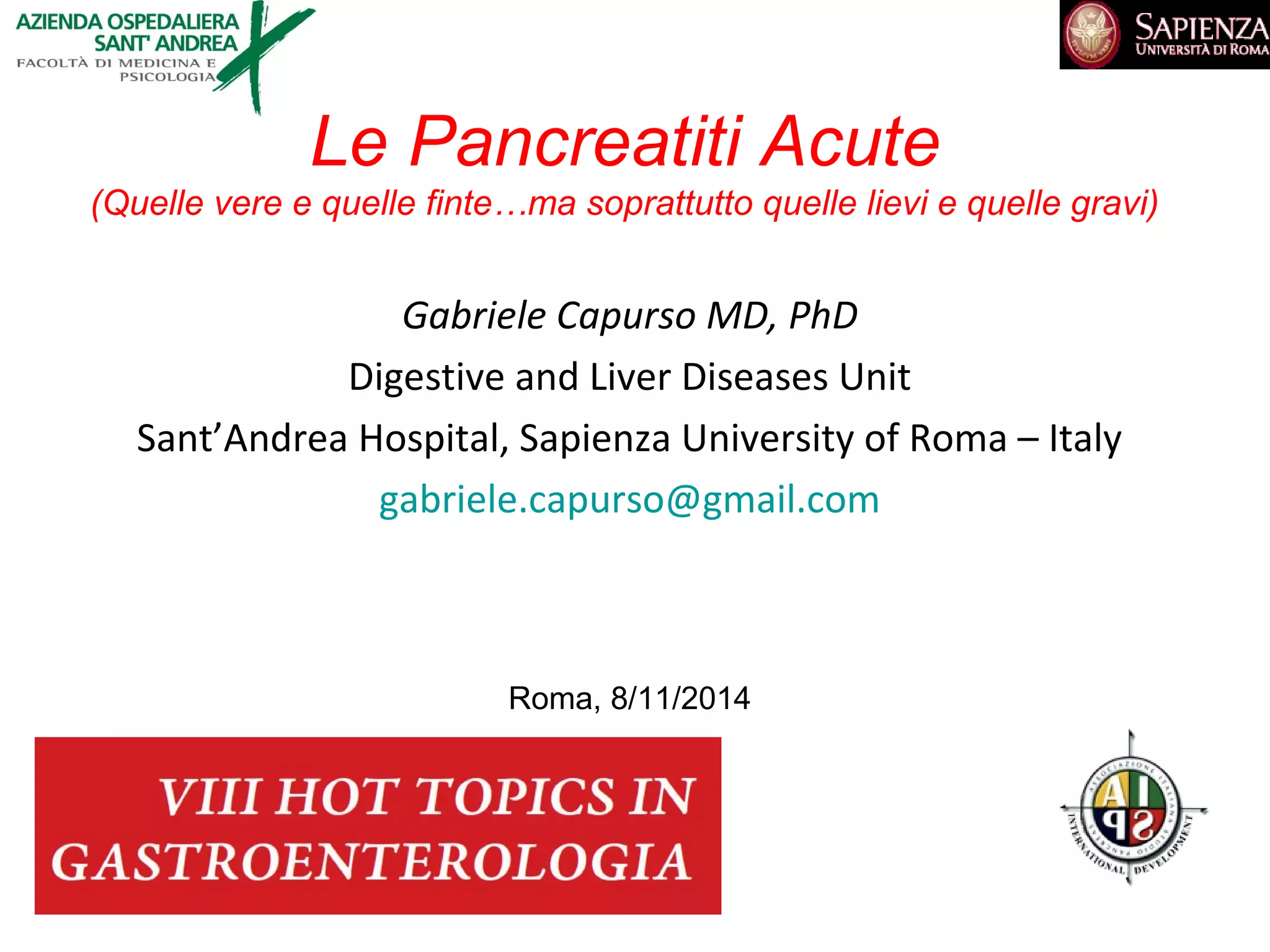 Capurso G. Le Pancreatiti Acute: quelle vere e quelle false. ASMaD 2014 ...