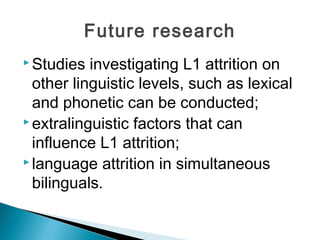 L1 attrition in late bilinguals | PPT