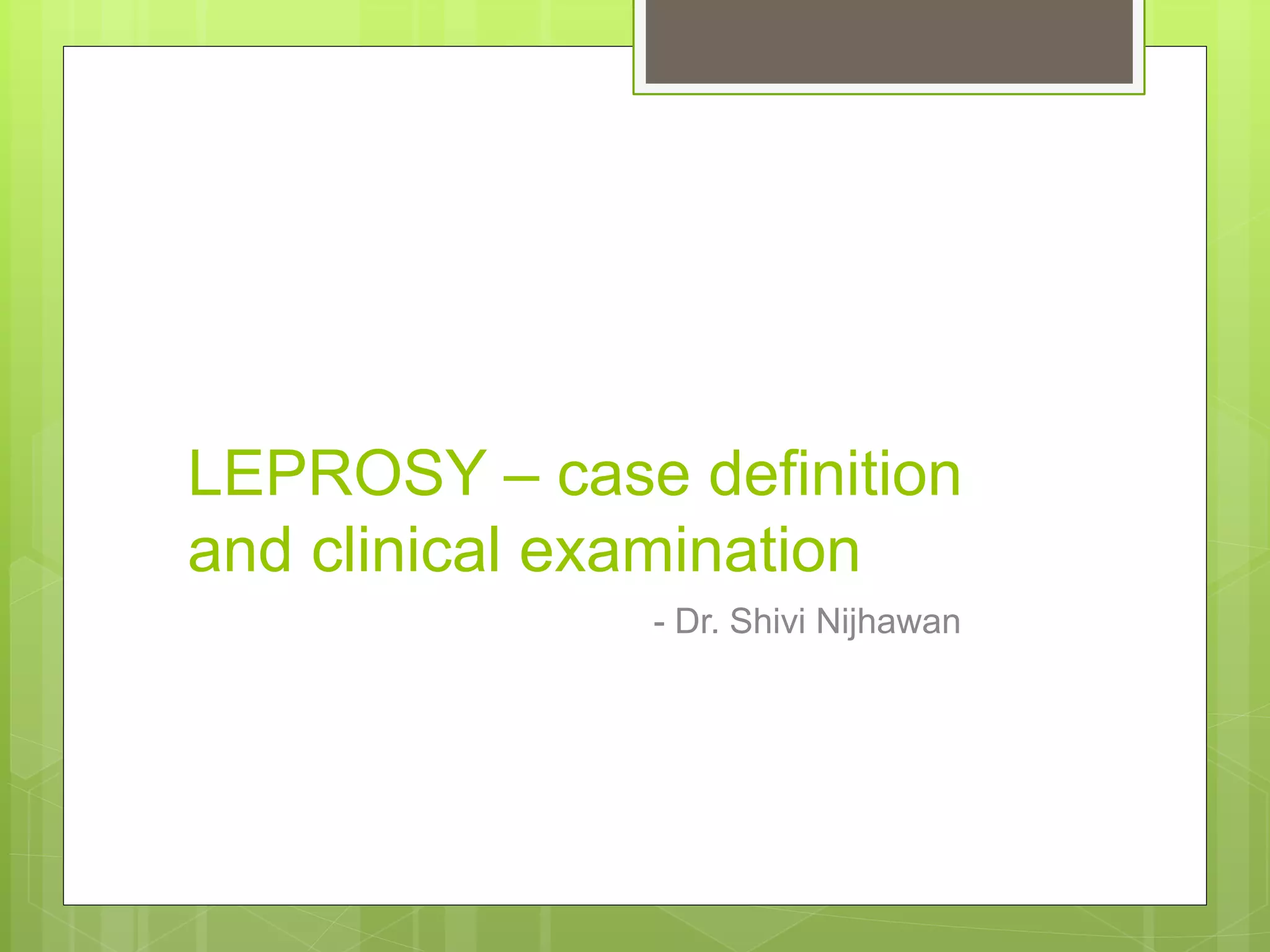 Leprosy - case definition and examination | PPTX