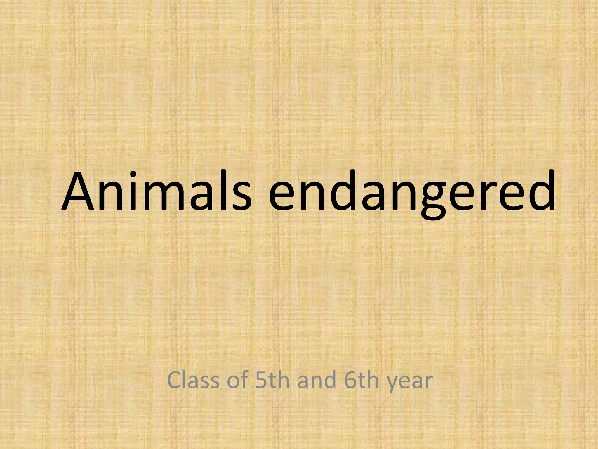 Les animaux en voie de disparition anglais | PPTX
