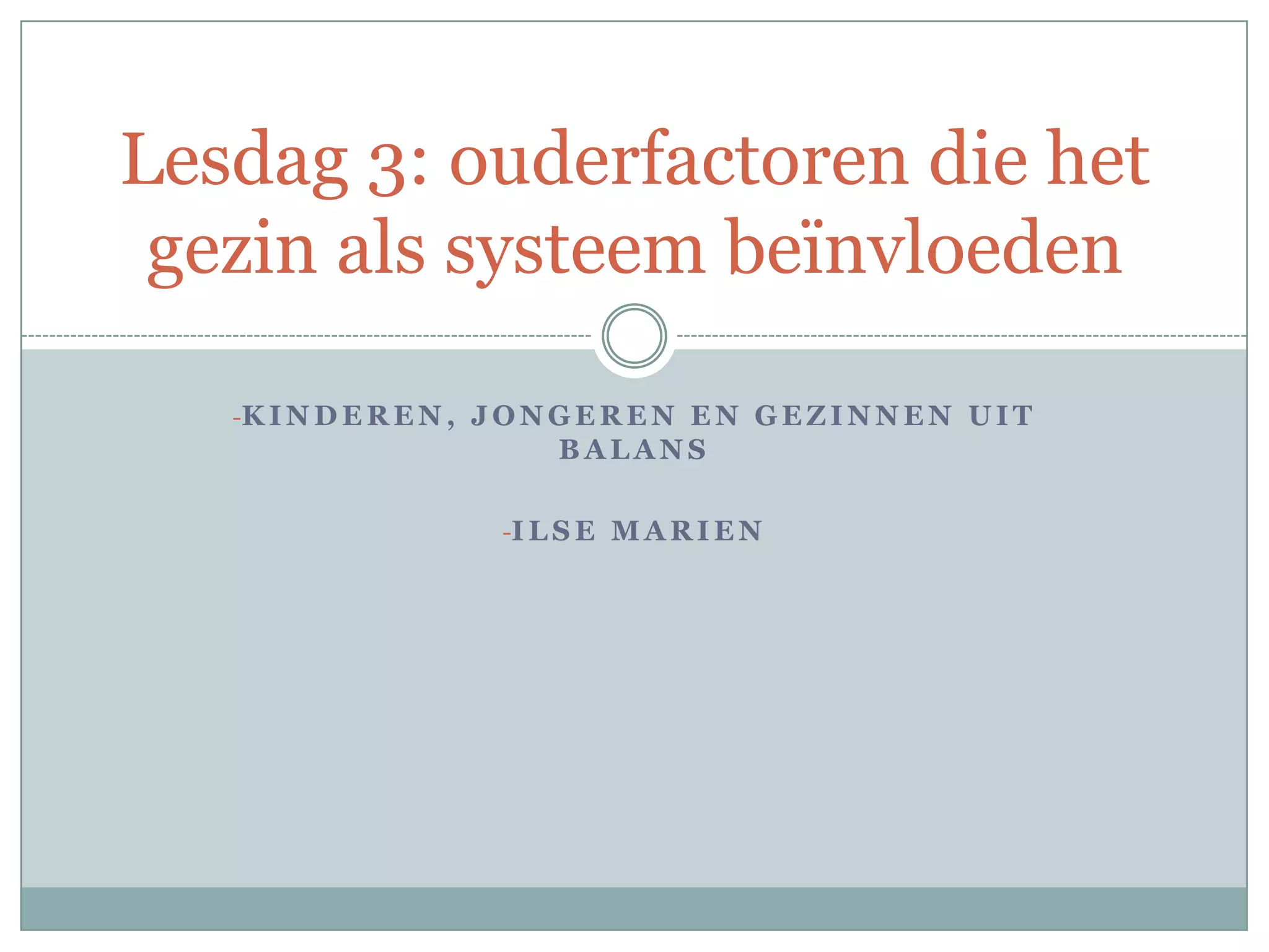 Lesdag 3 kinderen, jongeren en gezinnen uit balans | PPT