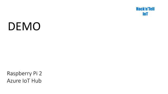 DIY IoT: Raspberry PI 2 + Windows 10 for IoT devices + Microsoft Azure | PPT