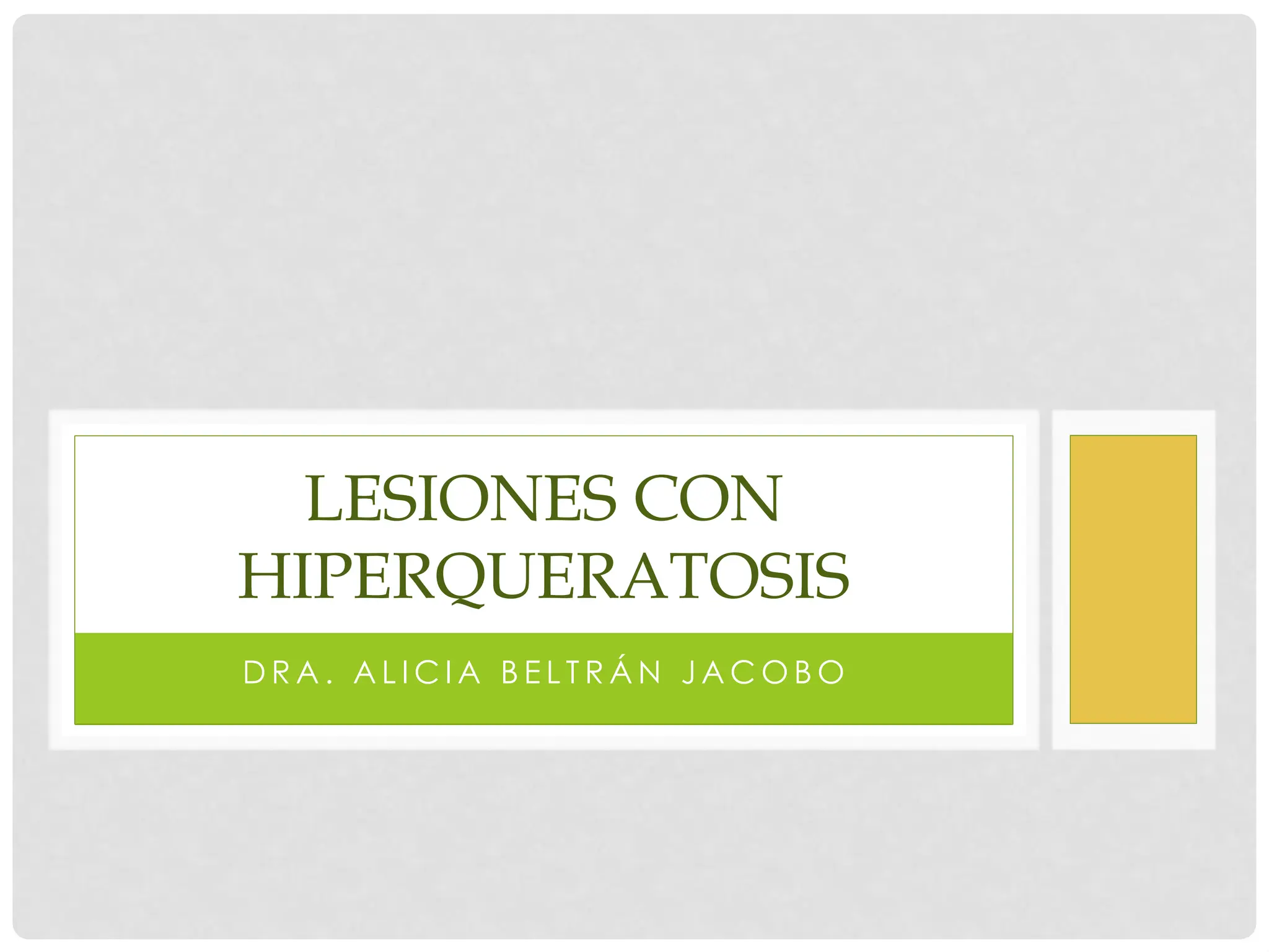 LESIONES CON HIPERQUERATOSIS cuadro clinico | PPTX