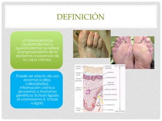 LESIONES CON HIPERQUERATOSIS cuadro clinico | PPTX