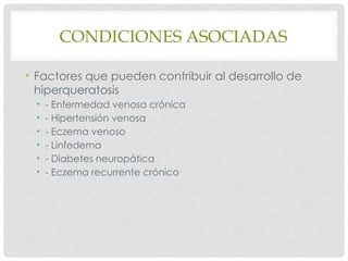 LESIONES CON HIPERQUERATOSIS cuadro clinico | PPTX