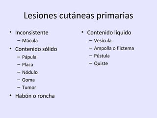 Lesiones cutaneas elementales | PPT