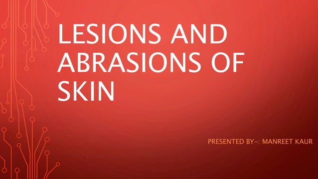 lesions and abrasions of skin.pptx