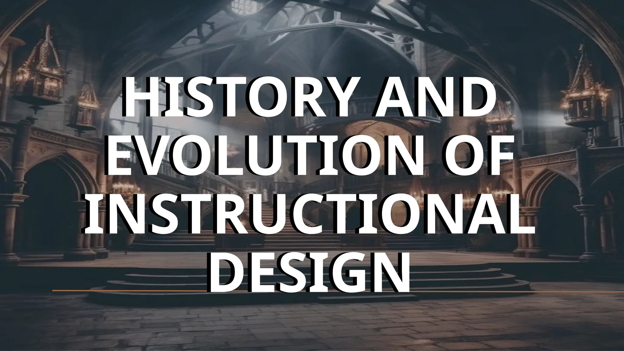 HISTORY AND EVOLUTION OF INSTRUCTIONAL DESIGN | PPTX