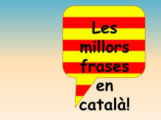 Les millors frases en català | PPTX