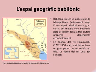L’espai de babilònia en temps d’hammurabi | PPT
