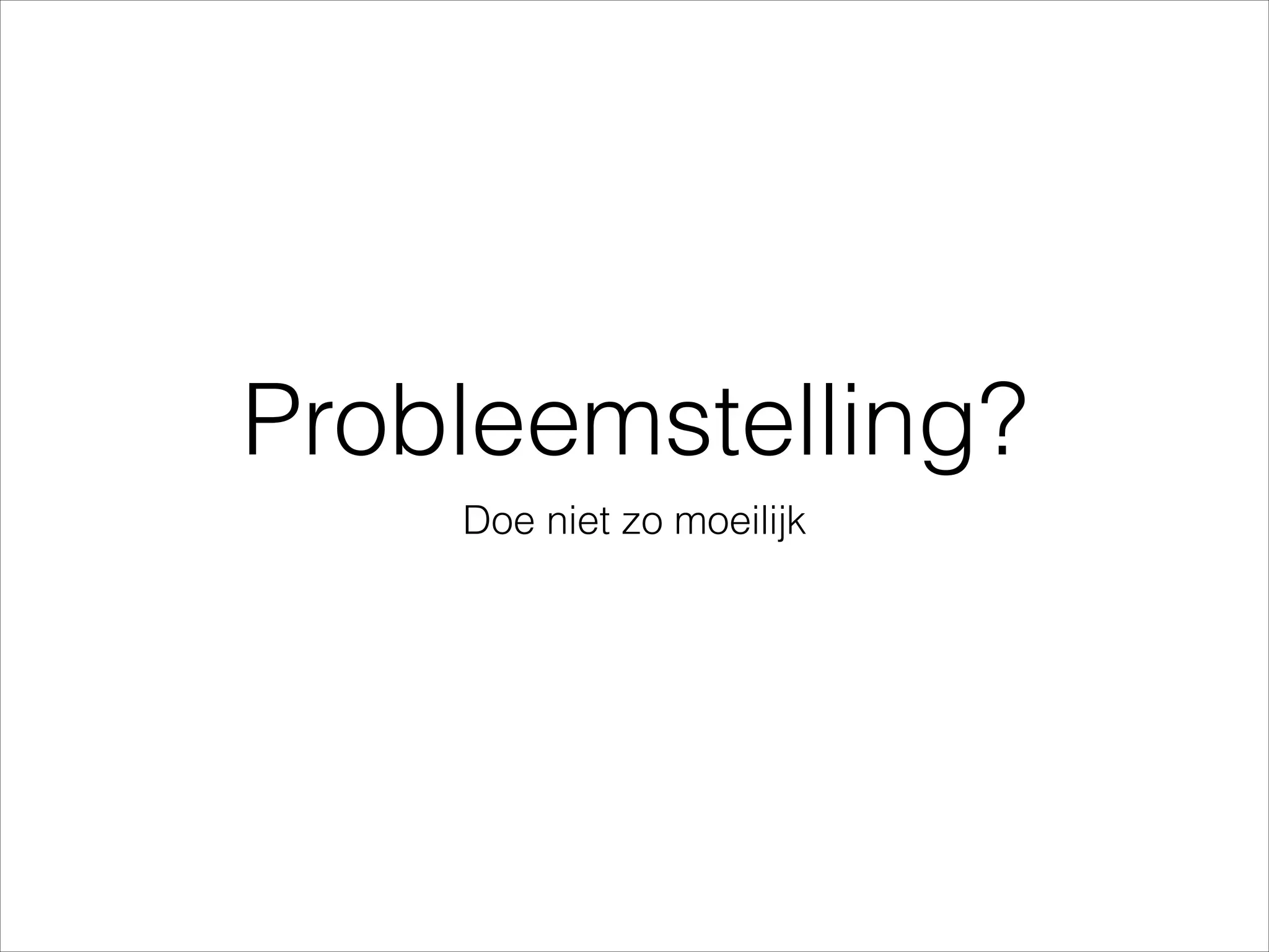 Probleemstelling formuleren | PPT