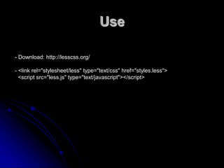 Less css | PPTX | Web Development | Internet