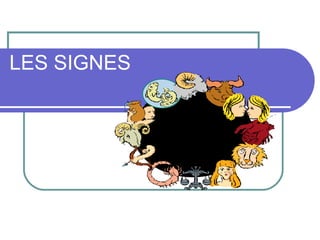 Les Signes | PPT