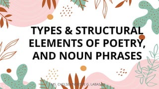 TYPES & STRUCTURAL ELEMENTS OF POETRY, AND NOUN PHRASES | PPTX