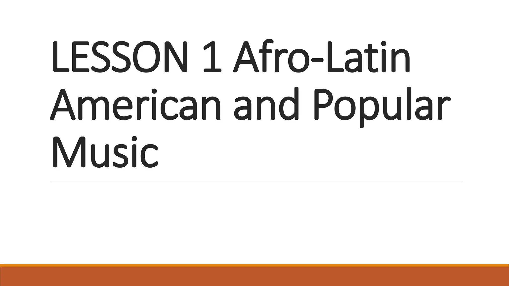 LESSON-1-Afro-Latin-American-and-Popular-Music.pptx