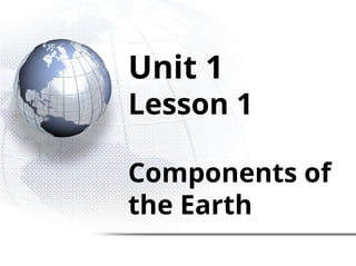 Lesson-1-Componeaaaaaants-of-the-Earth.ppt