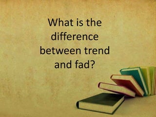 Lesson-1-Definiton-of-Trend-and-Fad (1).pptx