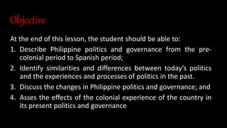 Lesson 5 -politics-in-the-pre-spanish-to-spanish-period | PPTX