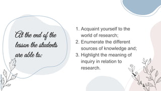 LESSON-1 PRACTICAL RESEARCH I: SOURCE OF KNOWLEDGE: INQUIRY AND ...