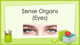 Lesson-1-Sense-Organs-Eyes.pdf presentat | PDF