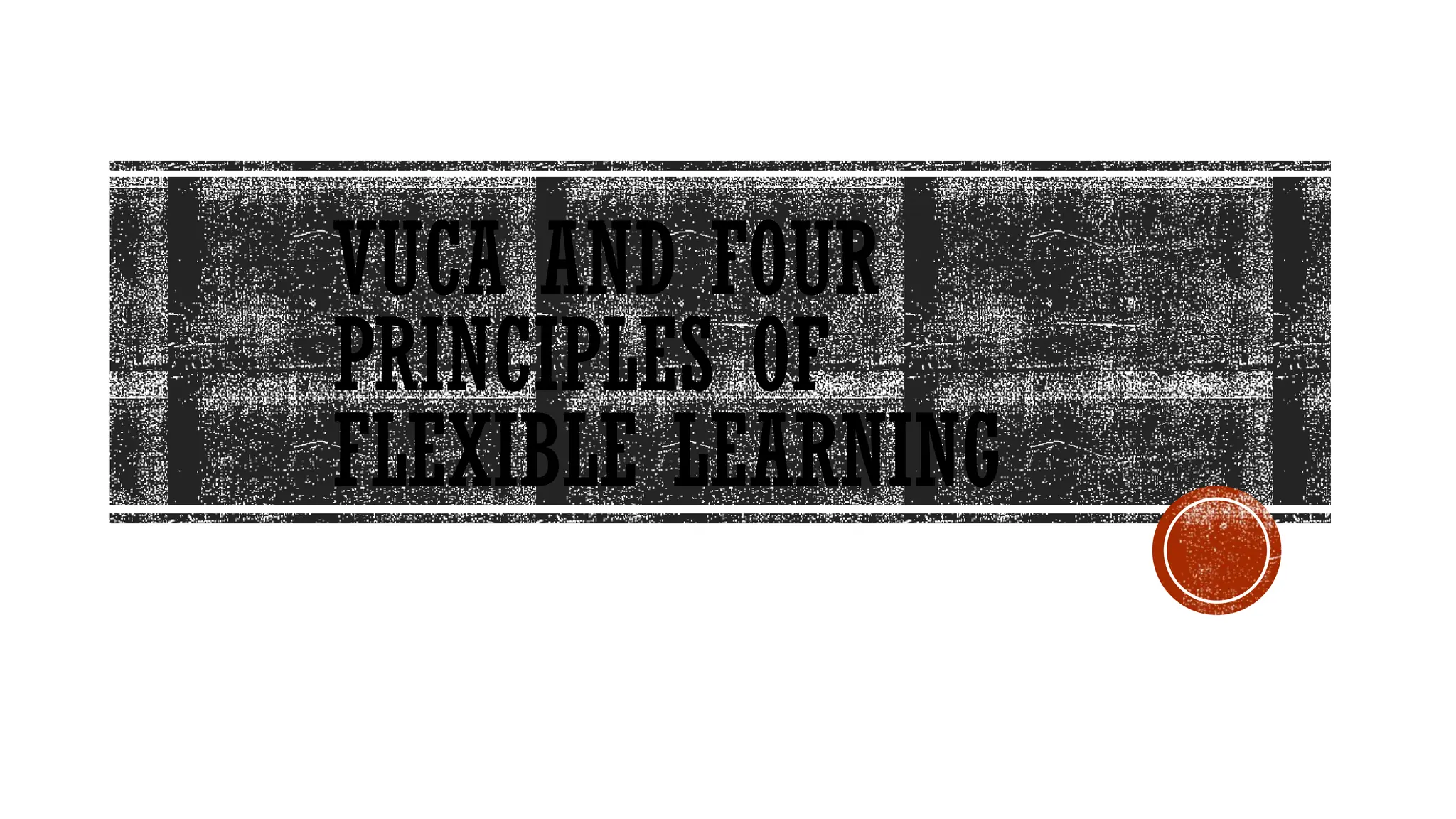 LESSON-1-VUCA-and-Four-Principles-of-Flexible-Learning.pptx