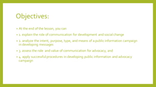 LESSON 11 : COMMUNICATION FOR INFORMATION AND ADVOCACY PURPOSES | PDF
