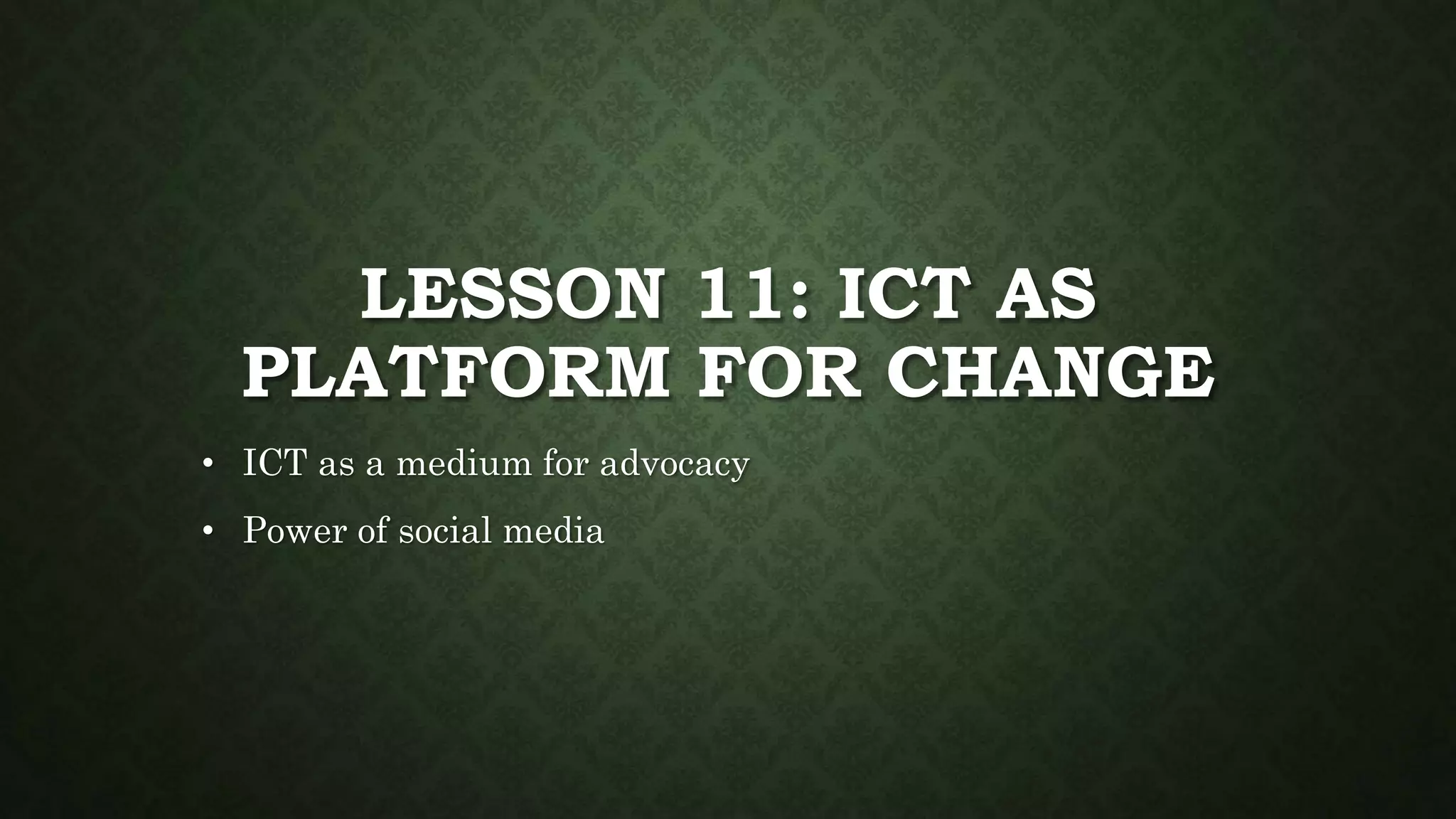 LESSON-11-ICT-as-a-platform-for-change.pptx