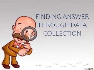 LESSON-12-FINDING-ANSWER-THROUGH-DATA-COLLECTION.pptx