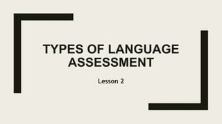 Types of Language assessment for lesson 2 | PPT