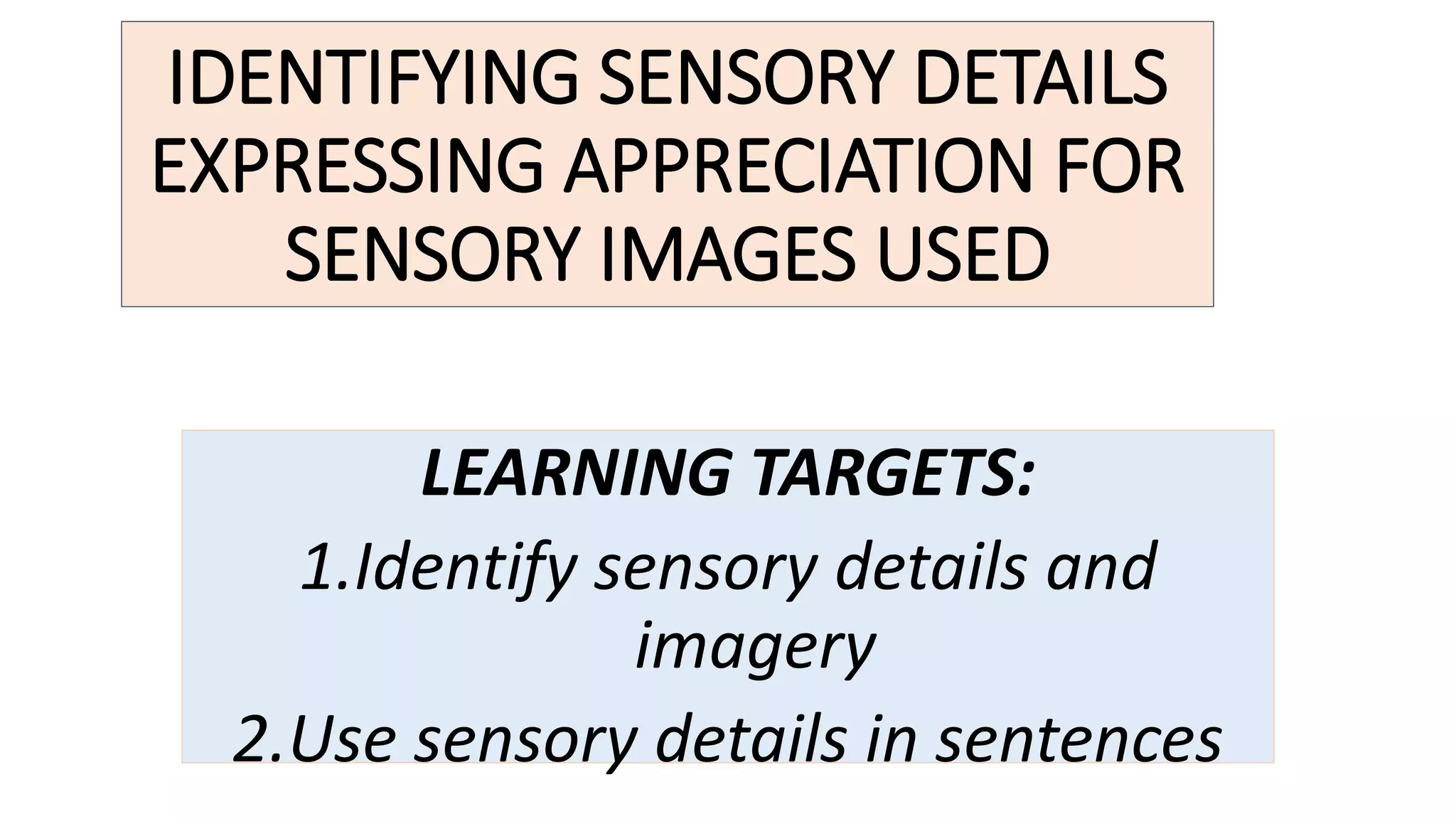 LESSON-2-GRADE-9-IDENTIYING-SENSORY-DETAILS-AND-SENSORY-IMAGES-USED.pptx