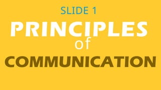 LESSON-2-PRINCIPLES-OF-COMMUNICATION.pptx | Education