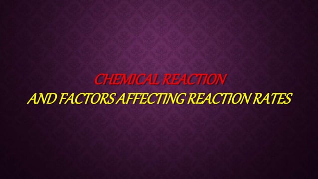 Factors Affecting Reaction Rates | PPTX