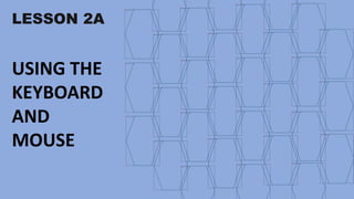 LESSON-2A-Keyboard-Mouse.pptx