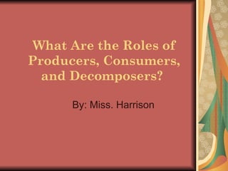 lesson-2what-are-the-roles-of-producers-consumers.ppt