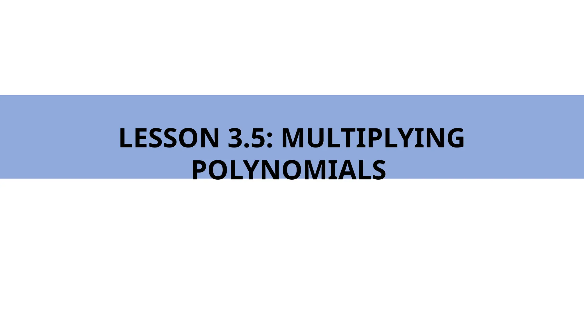 Lesson about Multiplying Polynomials.pptx | Homework and Study | Education