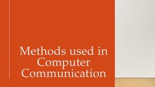 Lesson-3-Methods-used-in-computer-communication.pptx