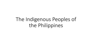 Lesson-3-The-Indigenous-Peoples-of-the-Philippines-Autosaved.pptx