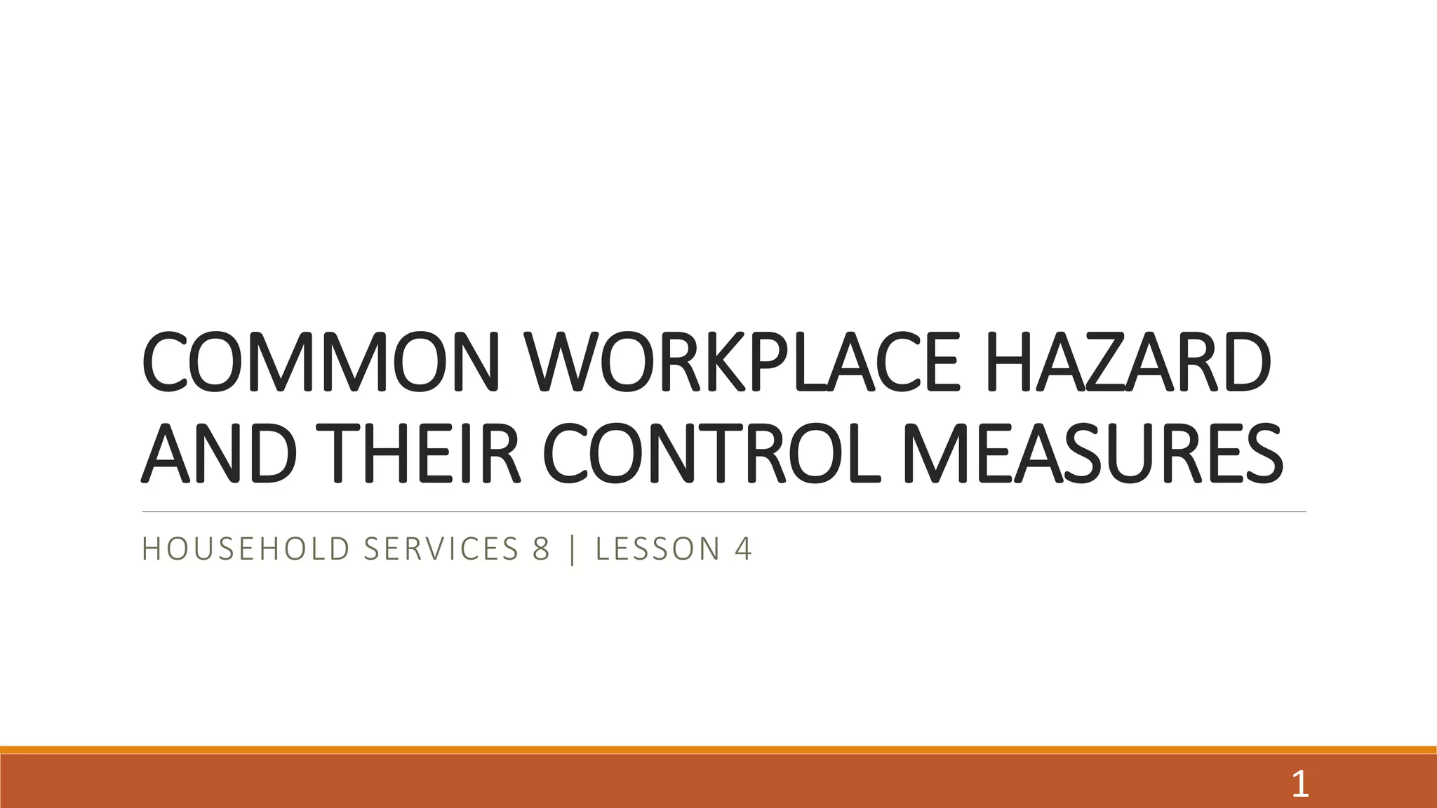 LESSON 4 Common workplace hazard and their control measure | PPTX