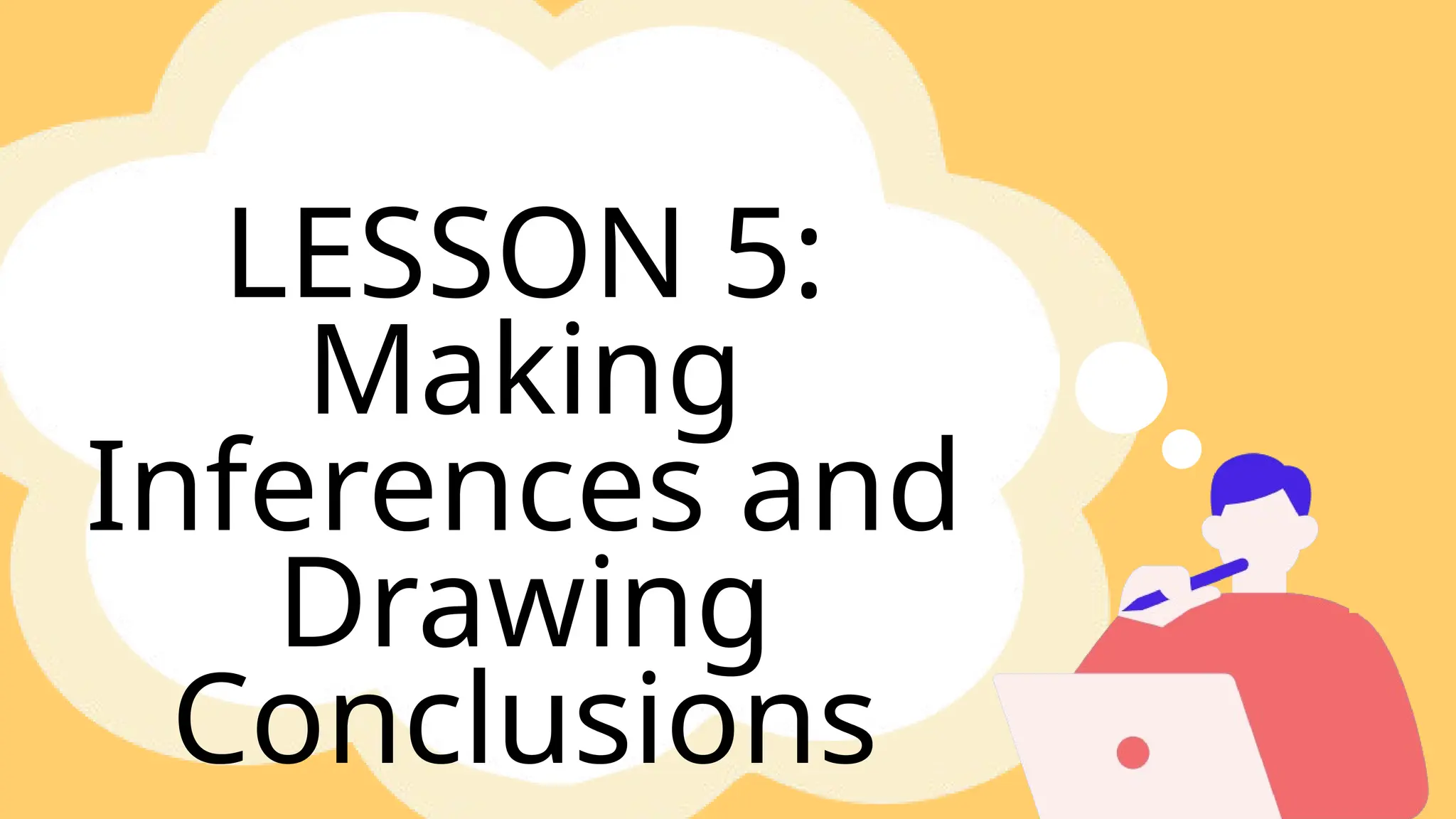 LESSON-5_-Making-Inferences-and-Drawing-Conclusions.-pptx.pptx