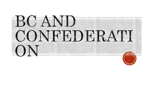 BC and Canadian Confederation a PowerPoint | PPTX
